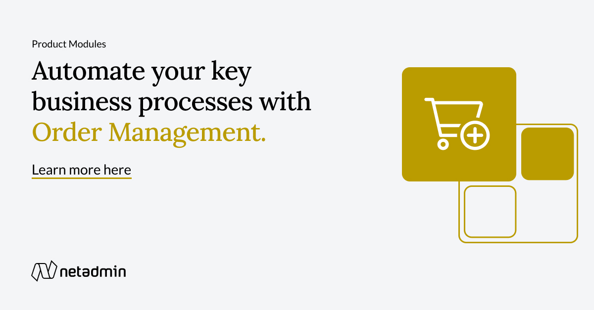 Netadmin product modules - Order Management -makes sure your orders are delivered.